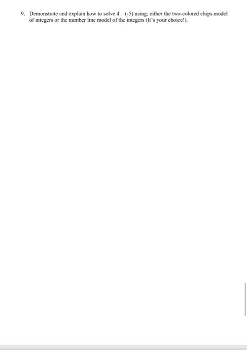 Solved 9. Demonstrate and explain how to solve 4 -(-5) | Chegg.com