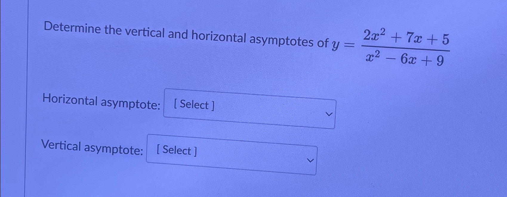 Solved Determine the vertical and horizontal asymptotes of | Chegg.com
