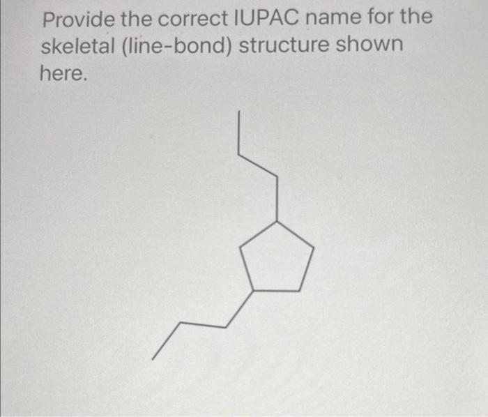 Solved Provide the correct IUPAC name for the skeletal | Chegg.com