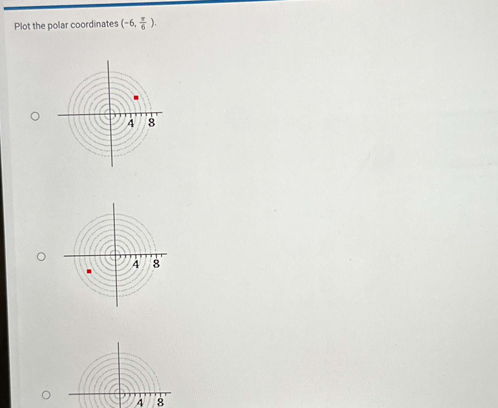 Solved Plot the polar coordinates (-6,π6).Plot the polar | Chegg.com