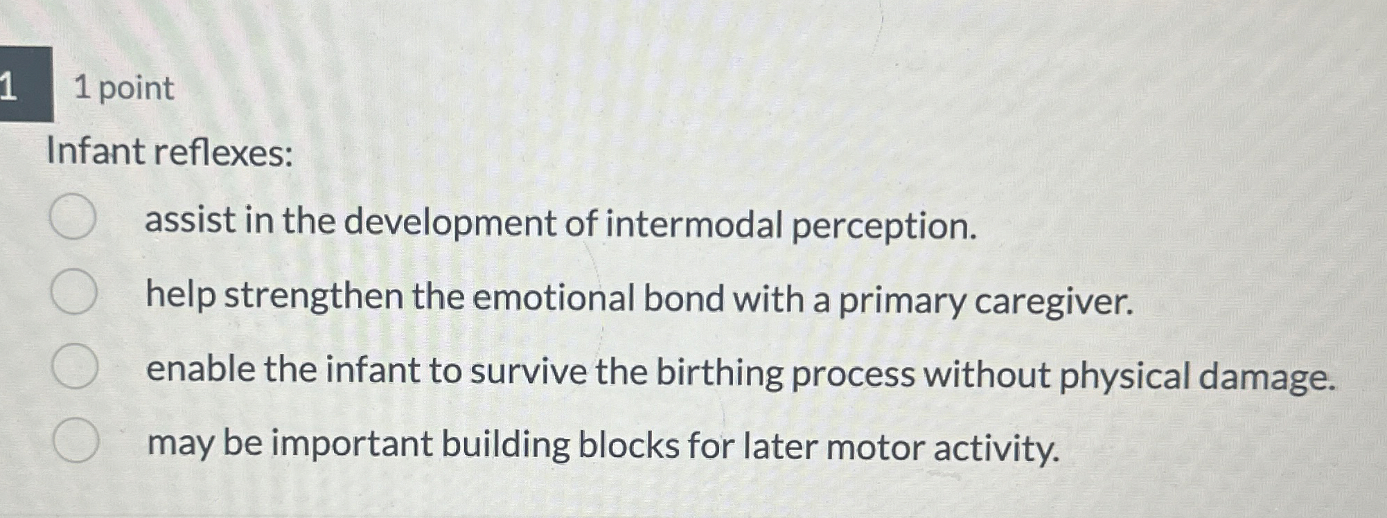 Solved 1 ﻿pointInfant reflexes:assist in the development of | Chegg.com