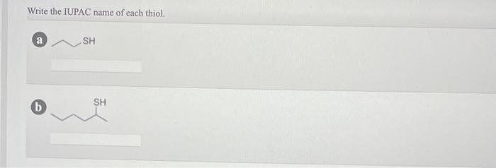 Solved Write the IUPAC name of each thiol. a SH SH b Both | Chegg.com