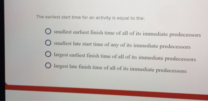 Solved The earliest start time for an activity is equal to | Chegg.com
