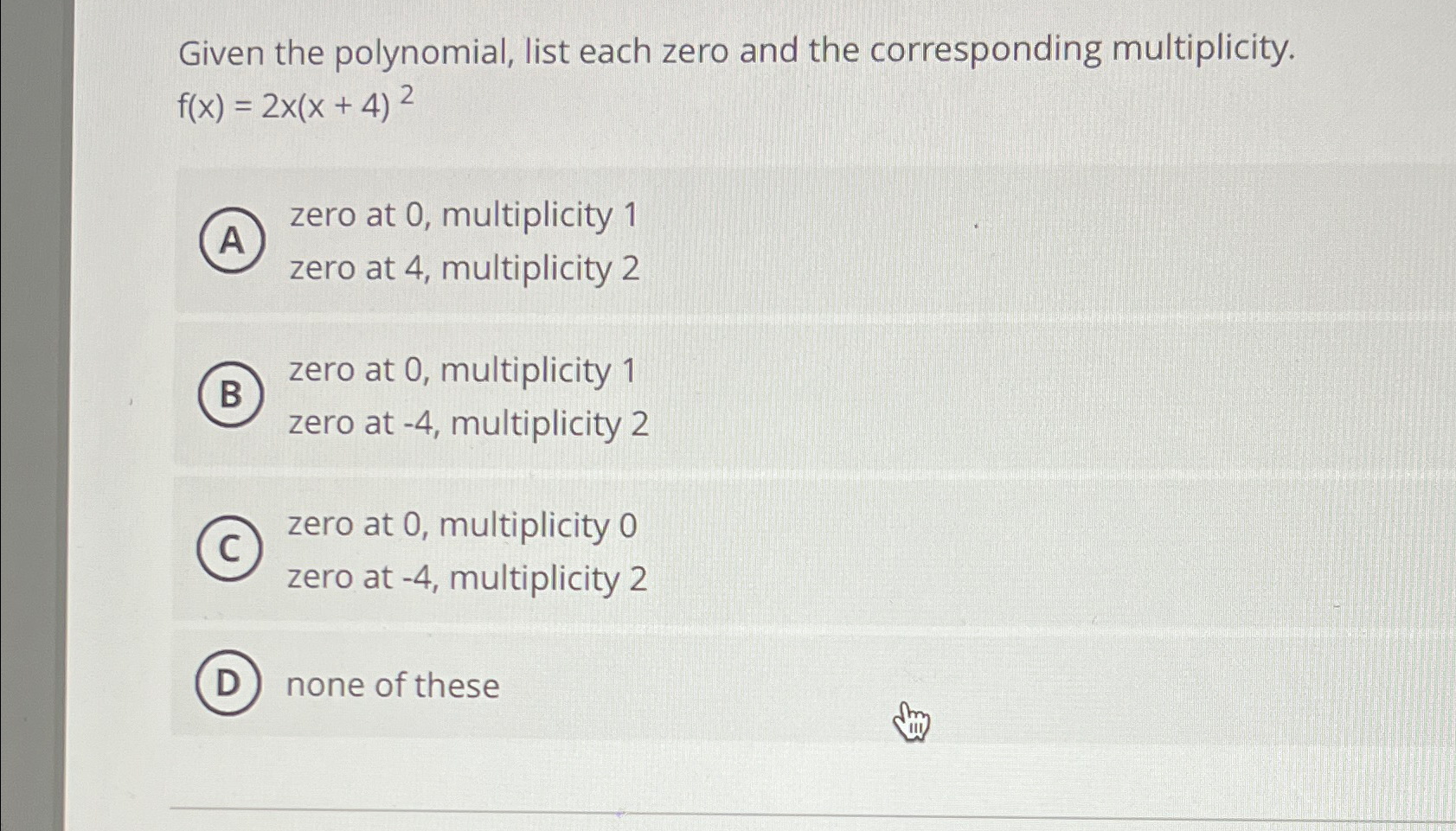 Solved Given the polynomial, list each zero and the | Chegg.com