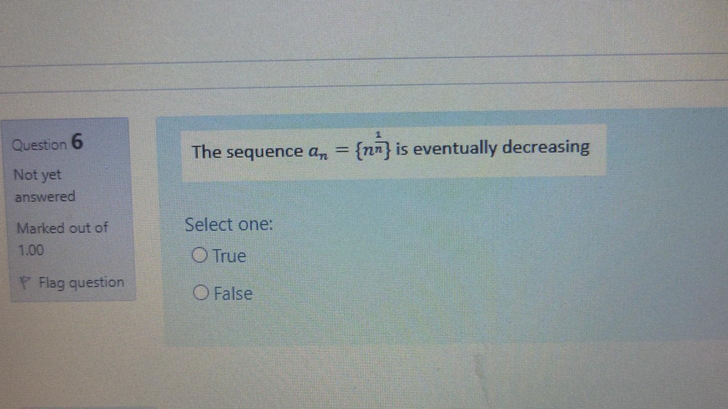 Solved Question 6 The sequence an = {n} is eventually | Chegg.com