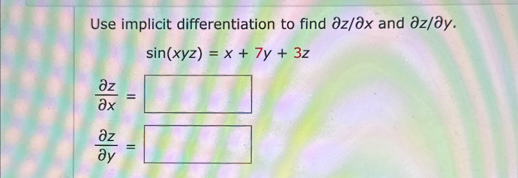 Solved Use implicit differentiation to find delzdelx and | Chegg.com