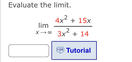Solved Evaluate the limit.limx→∞4x2+15x3x2+14 | Chegg.com