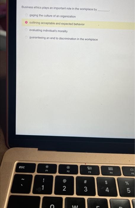 Business ethics plays an important role in the | Chegg.com