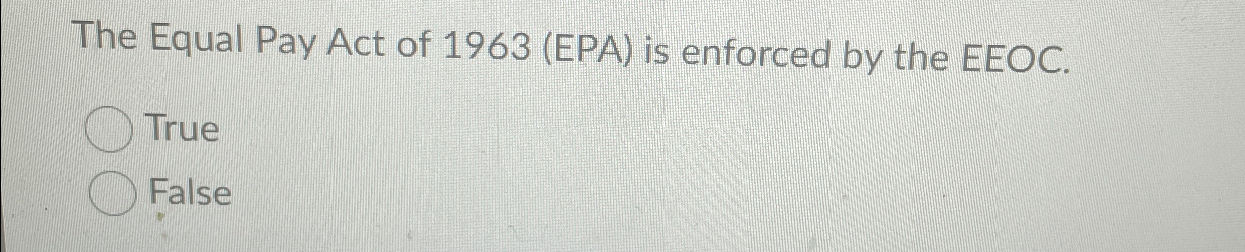Solved The Equal Pay Act of 1963 (EPA) ﻿is enforced by the | Chegg.com
