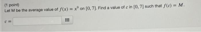 Solved (1 point) Let M be the average value of f(x)=x9 on | Chegg.com