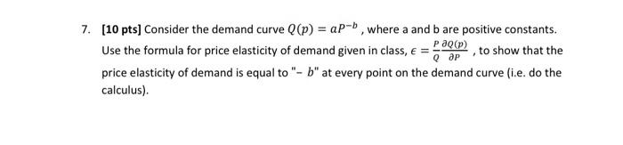 Solved [10 pts] Consider the demand curve Q(p)=aP−b, where a | Chegg.com