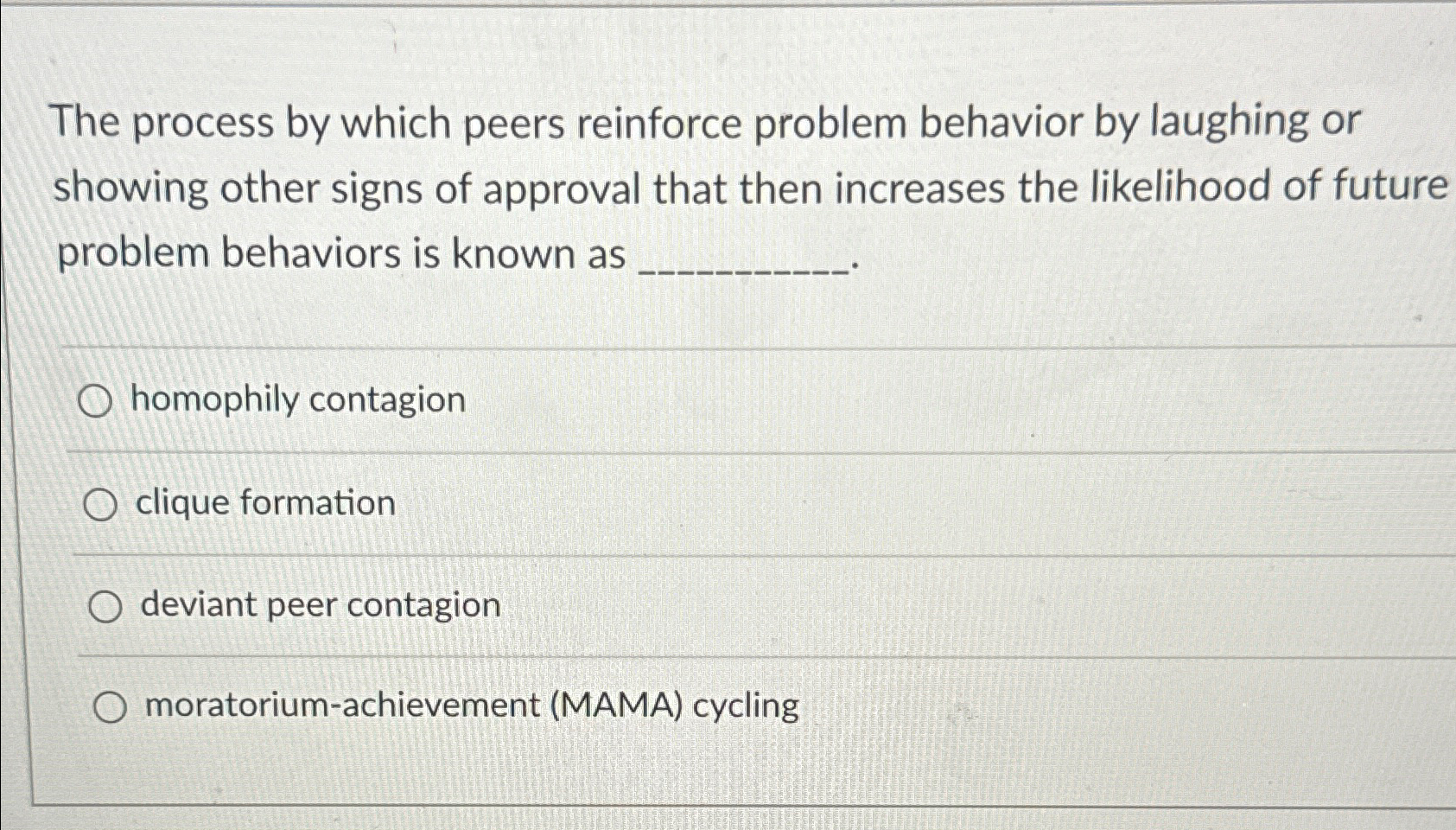 Solved The process by which peers reinforce problem behavior | Chegg.com