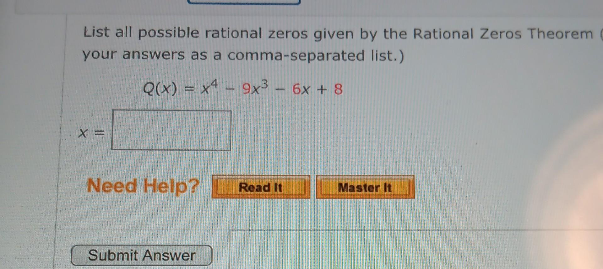 Solved List all possible rational zeros given by the | Chegg.com