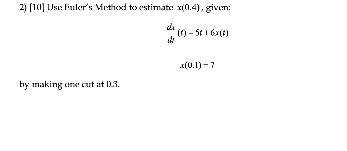 Solved [10] ﻿Use Euler's Method to estimate x(0.4), | Chegg.com