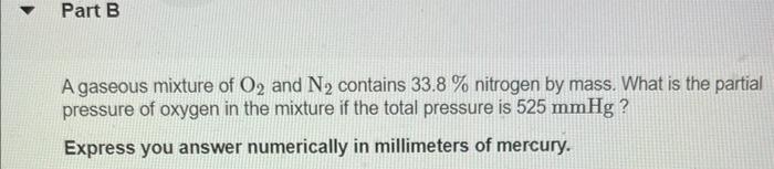 Solved A gaseous mixture of O2 and N2 contains 33.8% | Chegg.com