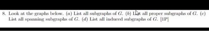 Solved 8. Look at the graphs below. (a) List all subgraphs | Chegg.com