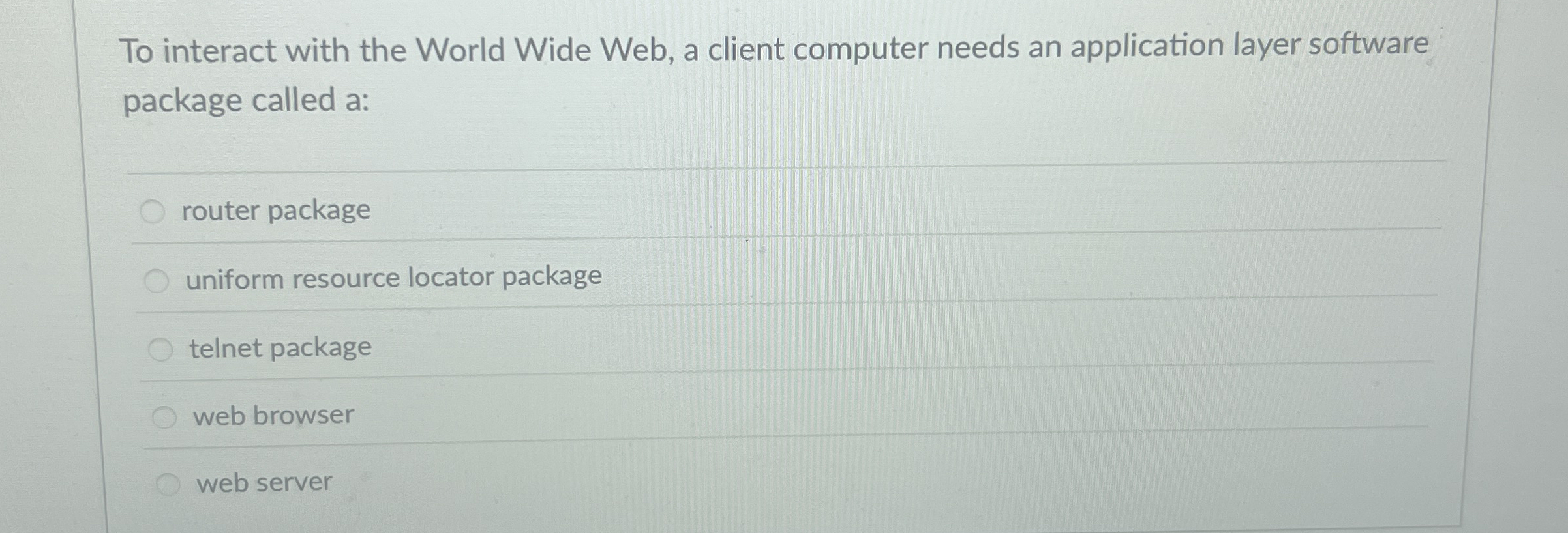 Solved To interact with the World Wide Web, a client | Chegg.com