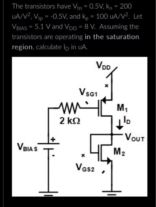 Solved The transistors have Vtn=0.5 V,kn=200 uA/V2, Vtp=−0.5 | Chegg.com