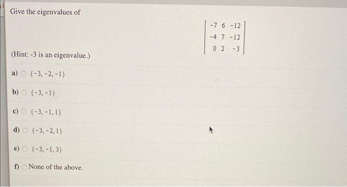 Solved Give the eigenvalues of (Hint: −3 is an eigenvalue.) | Chegg.com