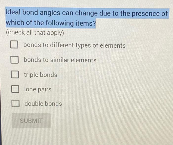 Solved Ideal bond angles can change due to the presence of | Chegg.com