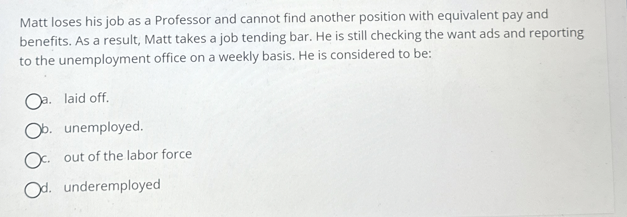 Solved Matt loses his job as a Professor and cannot find | Chegg.com