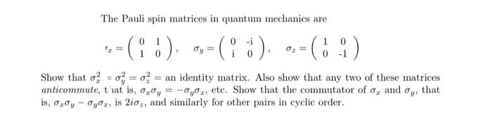 Solved The Pauli spin matrices in quantum mechanics are | Chegg.com