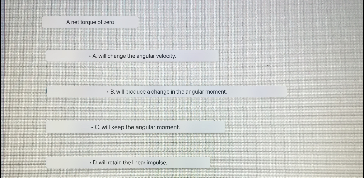 Solved A net torque of zeroA. ﻿will change the angular | Chegg.com