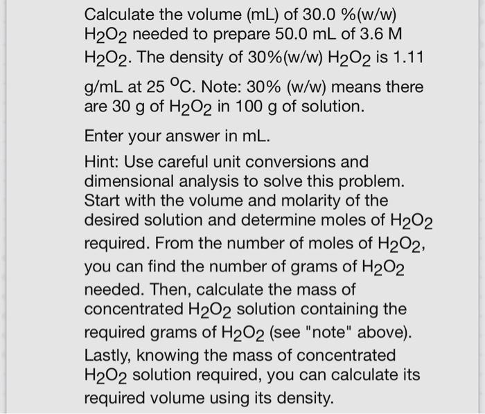Solved Calculate the volume (mL) of 30.0 %(w/w) H2O2 needed | Chegg.com
