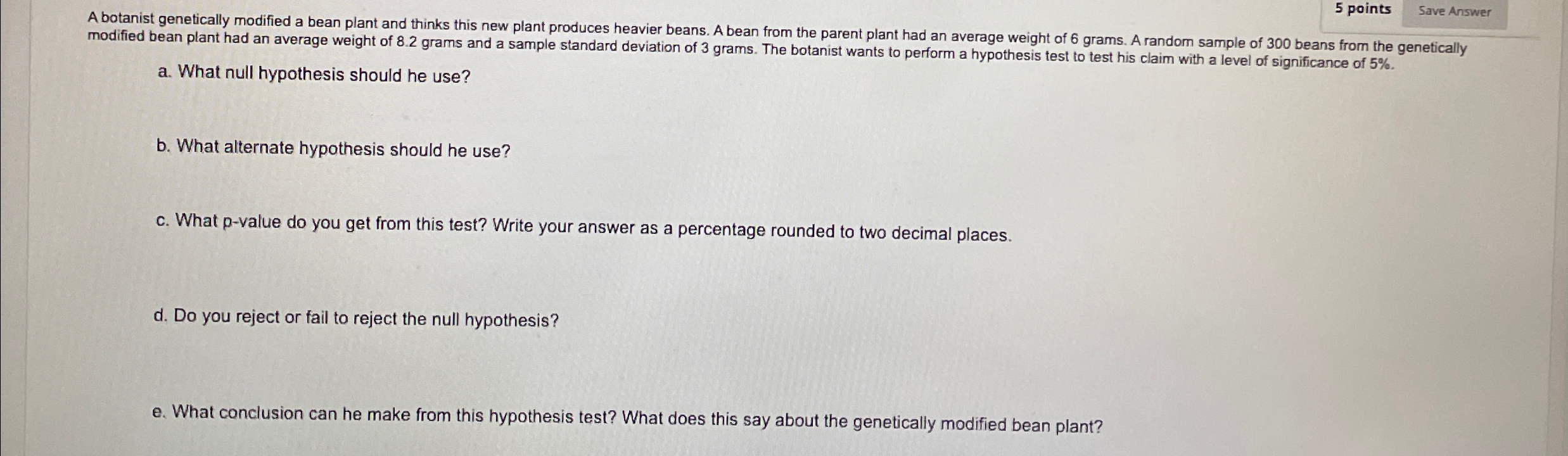 Solved 5 ﻿pointsa. ﻿What null hypothesis should he use?b. | Chegg.com