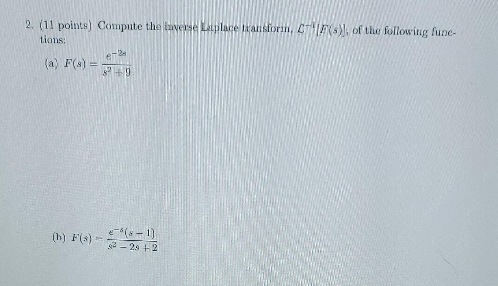 Solved 2. (11 points) Compute the inverse Laplace transform, | Chegg.com