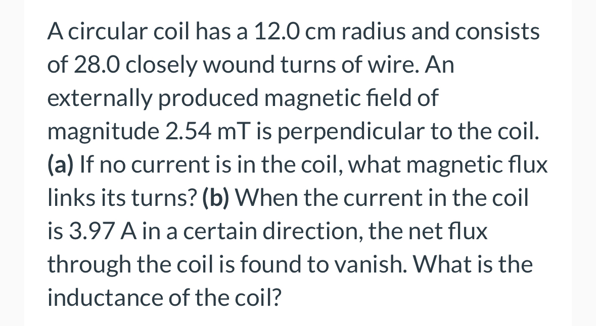 Solved A circular coil has a 12.0cm ﻿radius and consists of | Chegg.com