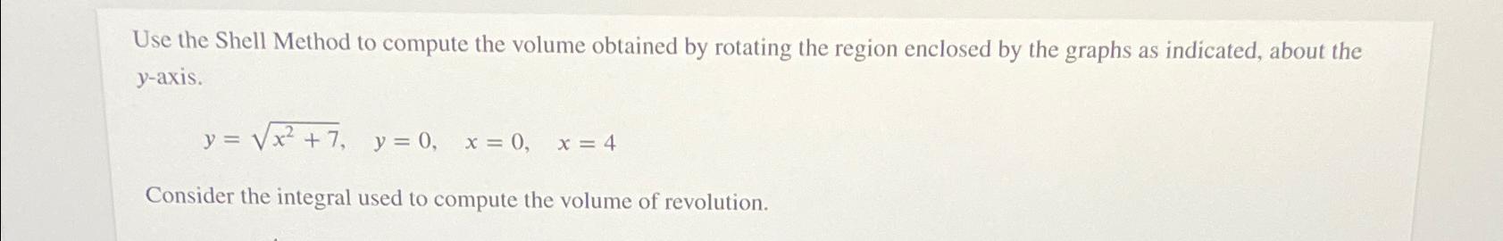 Solved Use the Shell Method to compute the volume obtained | Chegg.com