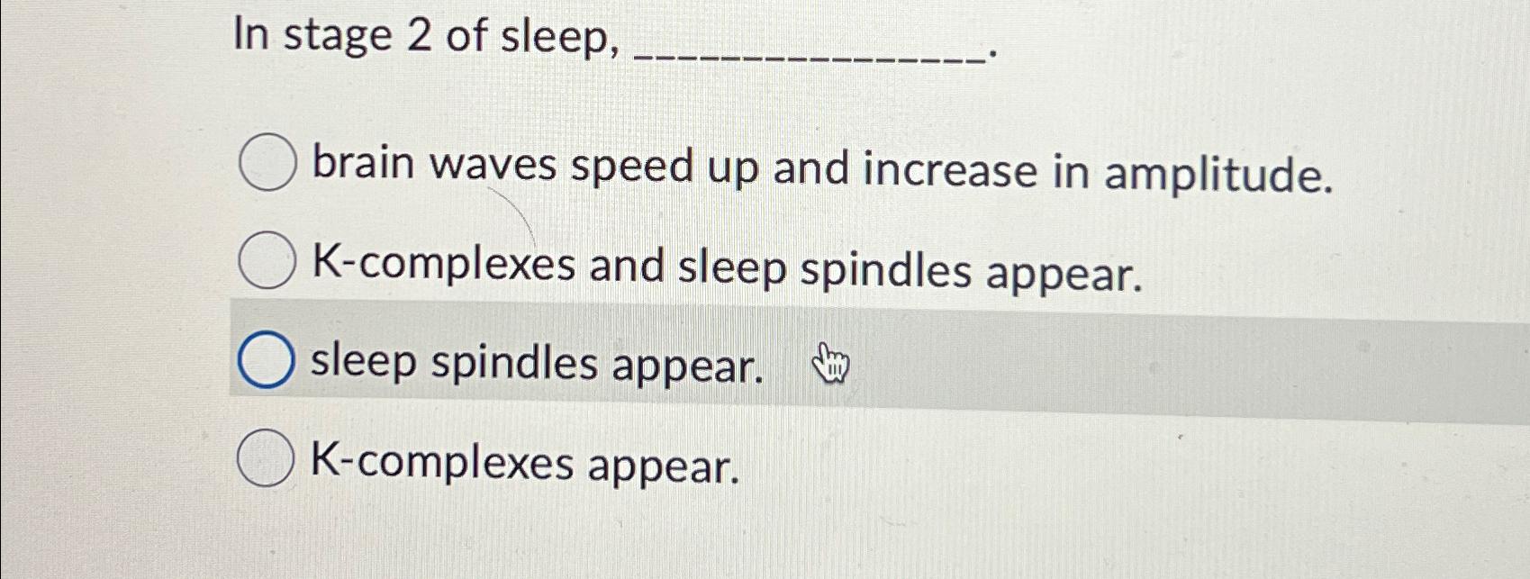 Solved In stage 2 ﻿of sleep,brain waves speed up and | Chegg.com