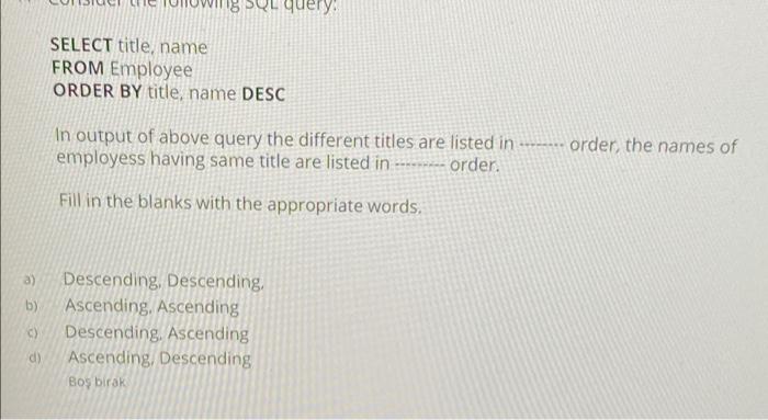 Solved query: SELECT title, name FROM Employee ORDER BY | Chegg.com
