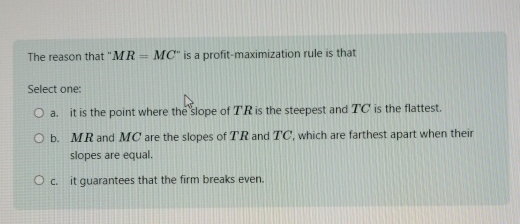 Solved The reason that " MR=MC " ﻿is a profit-maximization | Chegg.com
