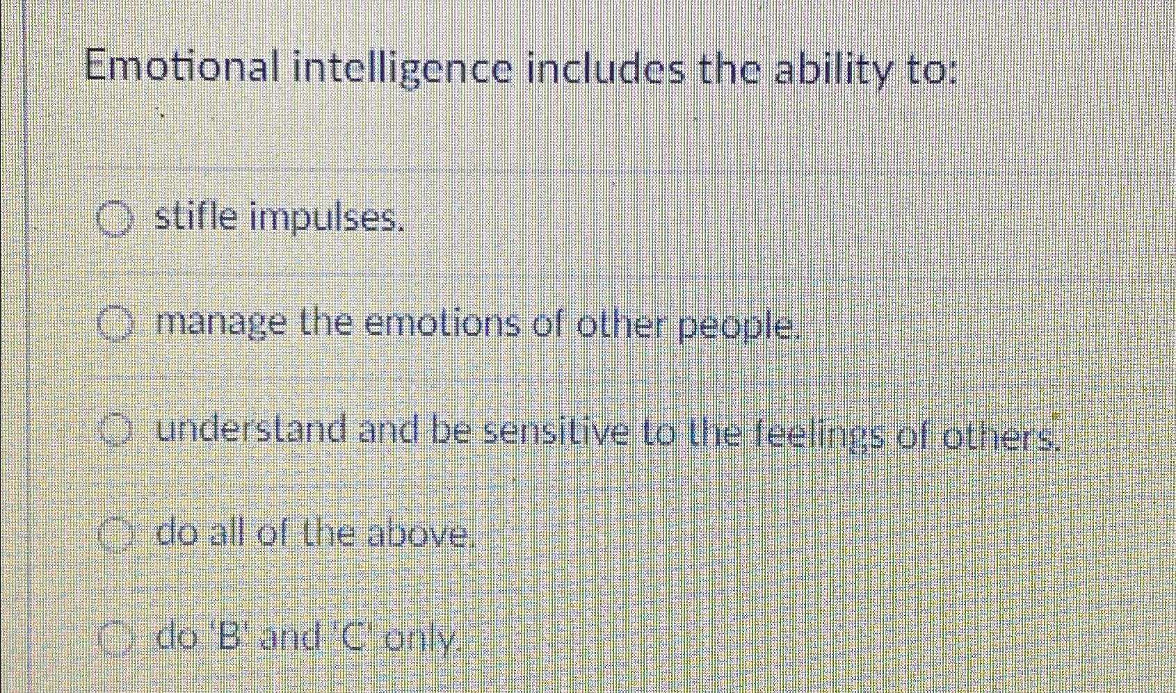 Solved Emotional intelligence includes the ability to:stifle | Chegg.com