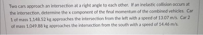 Solved Two cars approach an intersection at a right angle to | Chegg.com