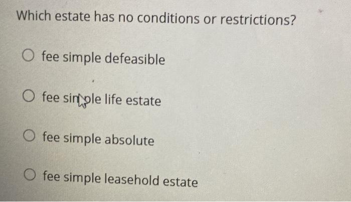 Solved Which estate has no conditions or restrictions? O fee | Chegg.com
