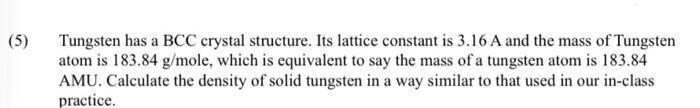 Solved Tungsten has a BCC crystal structure. Its lattice | Chegg.com