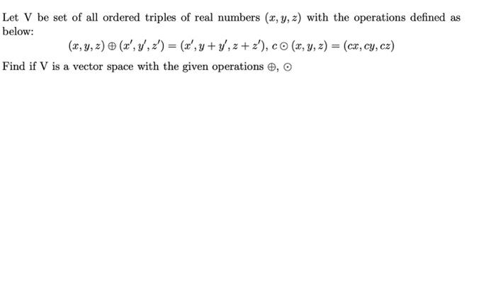 Solved Let V be set of all ordered triples of real numbers | Chegg.com