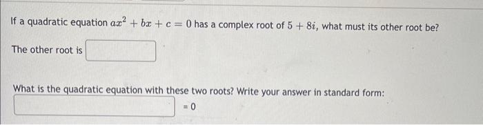 Solved If A Quadratic Equation Ax2 Bx C 0 Has A Complex Root