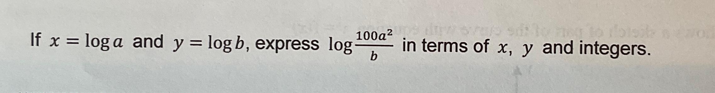 Solved If x=loga ﻿and y=logb, ﻿express log100a2b ﻿in terms | Chegg.com