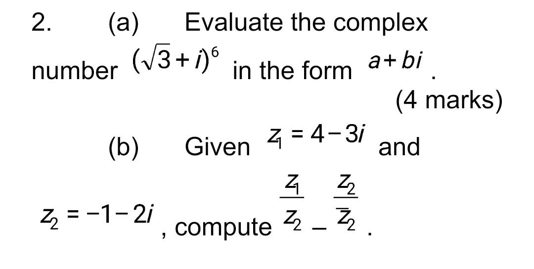Solved 2. (a) Evaluate the complex number (3+i)6 in the form | Chegg.com