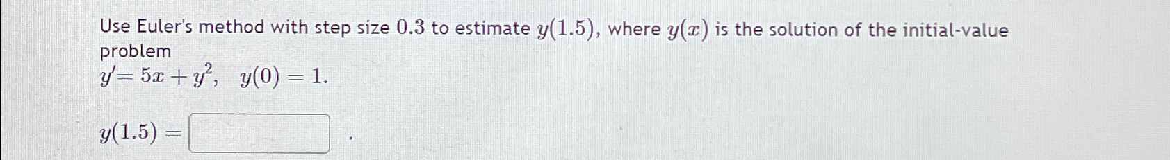 Solved Use Euler's method with step size 0.3 ﻿to estimate | Chegg.com