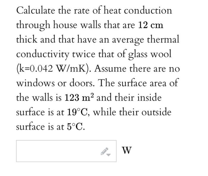 Solved Calculate the rate of heat conduction through house | Chegg.com