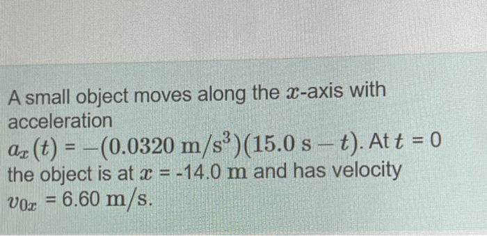 Solved A small object moves along the x-axis with | Chegg.com