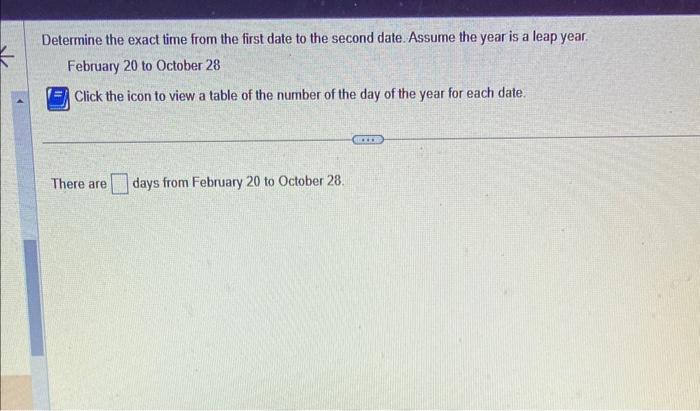 Solved Determine the exact time from the first date to the | Chegg.com