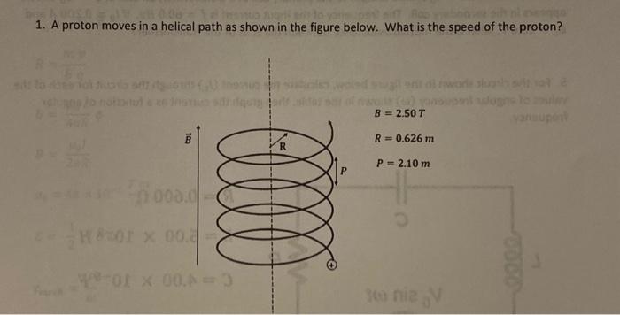 Solved 1. A proton moves in a helical path as shown in the | Chegg.com