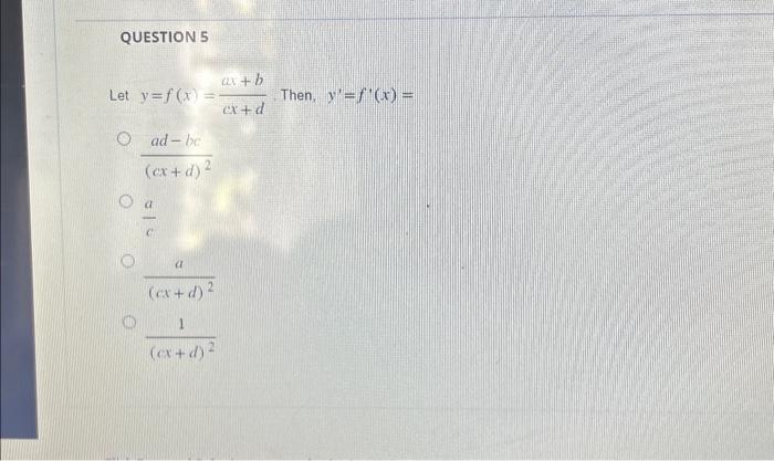 Solved Let y=f(x)=cx+dax+b, Then, y′=f′(x)= (cx+d)2ad−bc ca | Chegg.com