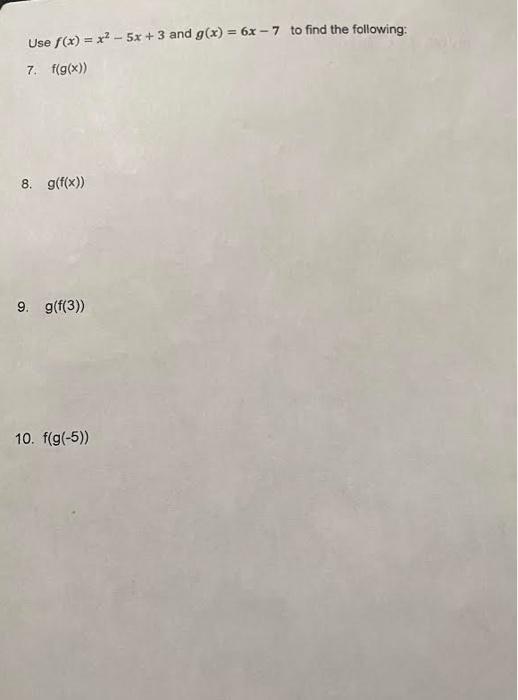 Solved Use f(x) = x² - 5x + 3 and g(x) = 6x-7 to find the | Chegg.com